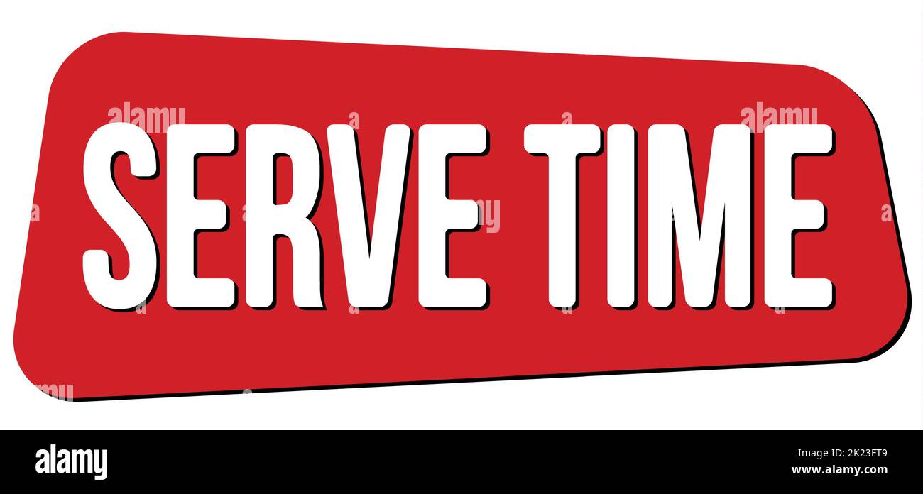 SERVE TIME text written on red trapeze stamp sign Stock Photo - Alamy