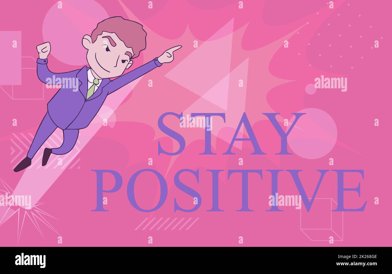 Handwriting text Stay Positive. Concept meaning Engage in Uplifting ...