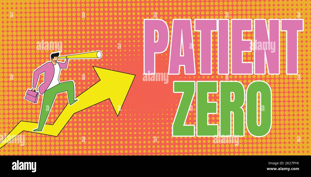 Sign displaying Patient Zero. Internet Concept primary disease carrier of the highlycontagious ...