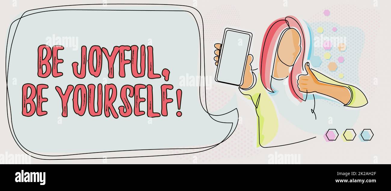 Conceptual display Be Joyful, Be Yourself, Business approach be ...