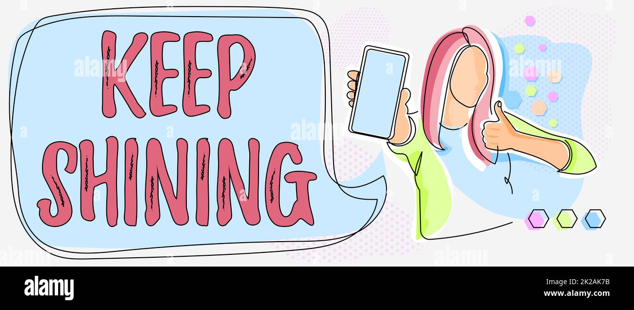 Sign displaying Keep Shining, Business idea being a good demonstrating ...