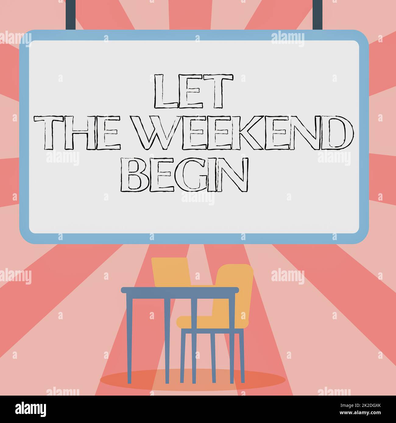 Text sign showing Let The Weekend Begin. Business overview Start of the ...