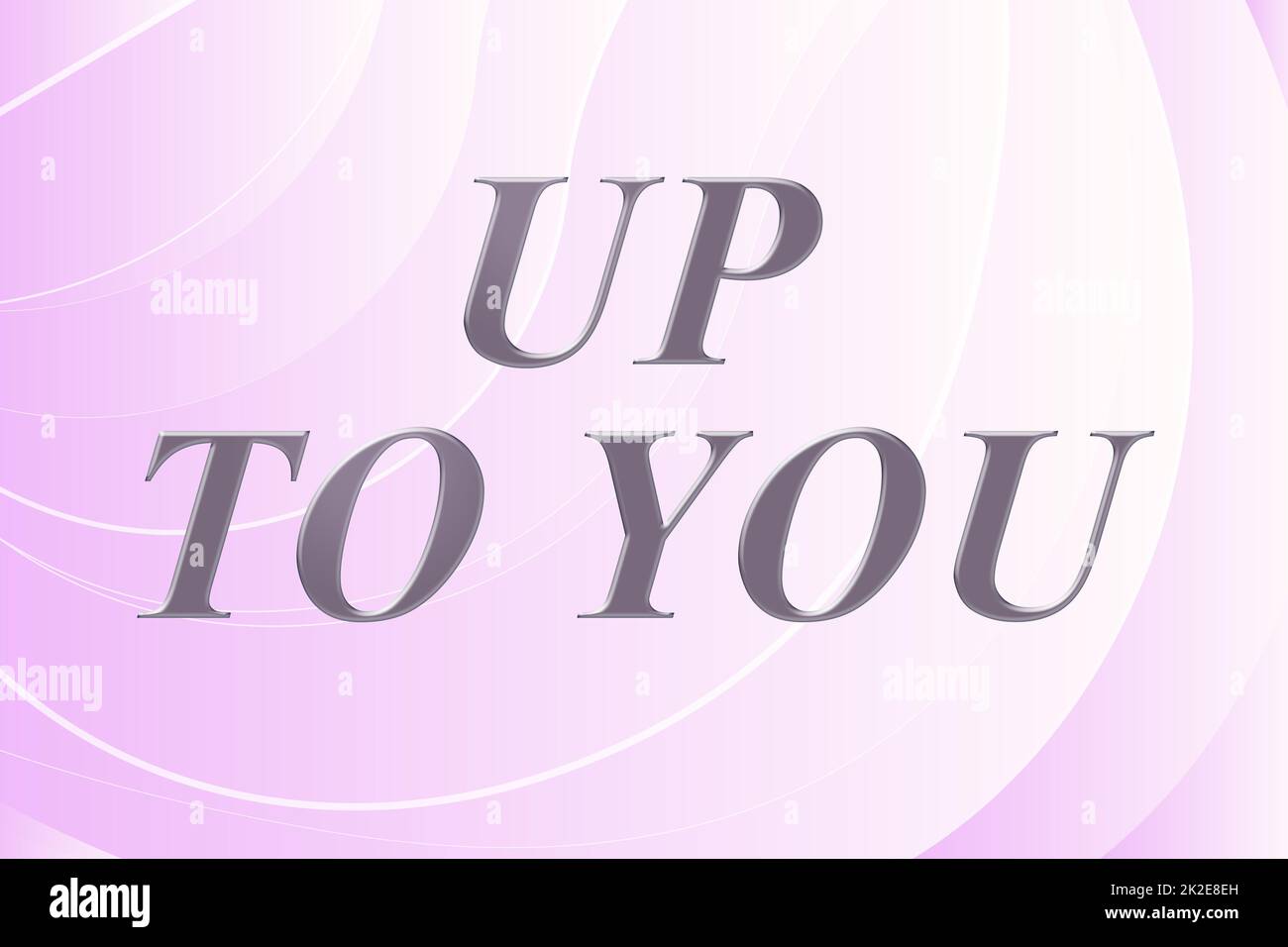 Handwriting text Up To You. Word Written on A person giving freedom to ...