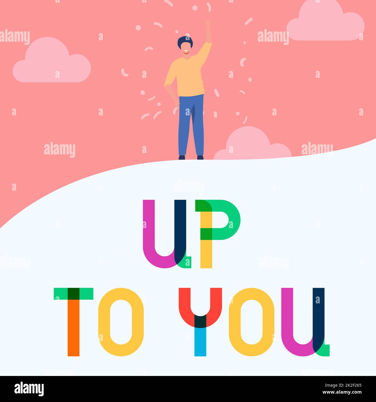 Sign displaying Up To You. Business idea A person giving freedom to ...