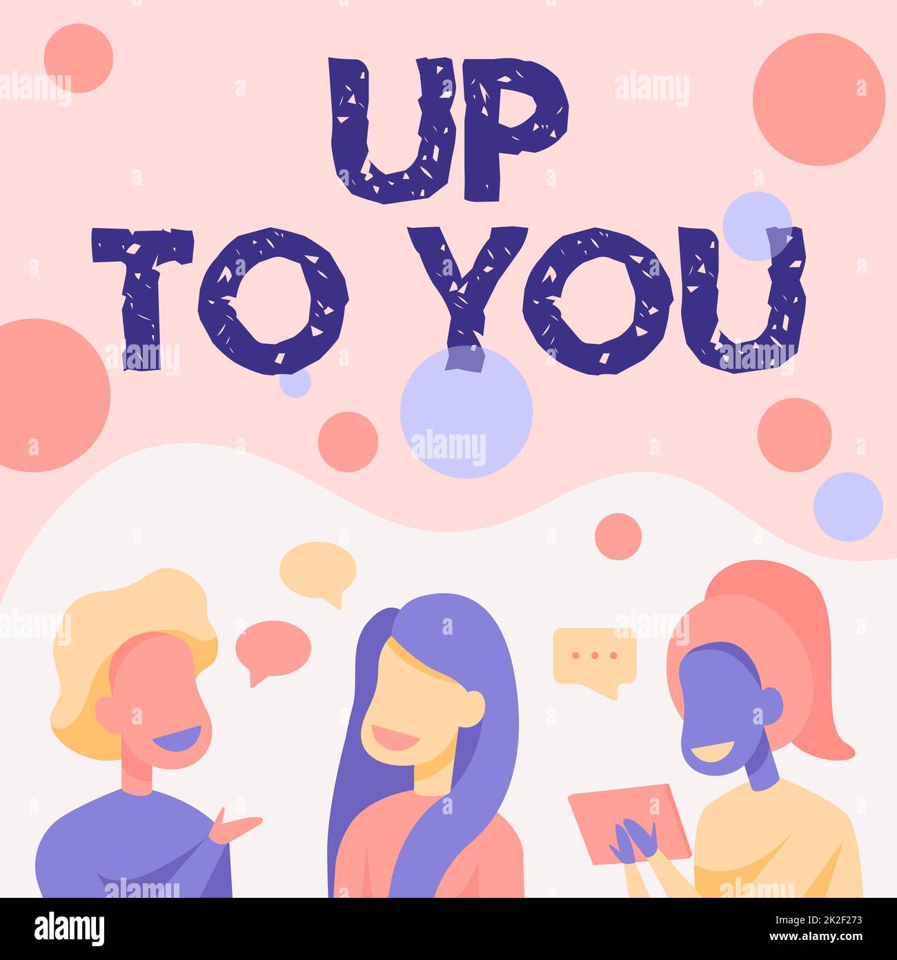 Sign displaying Up To You. Business idea A person giving freedom to ...