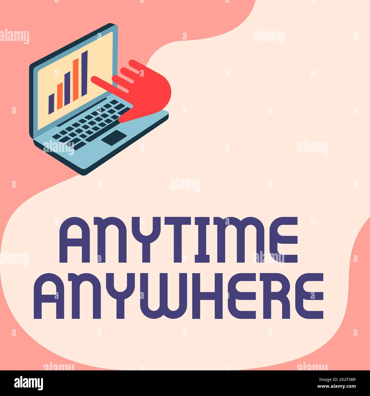 Sign displaying Anytime Anywhere. Concept meaning saying that you can ...