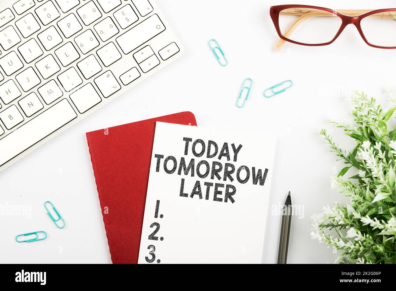 Conceptual caption Today Tomorrow Later. Business concept Presently ... Conceptual caption Today Tomorrow Later. Business concept Presently ...