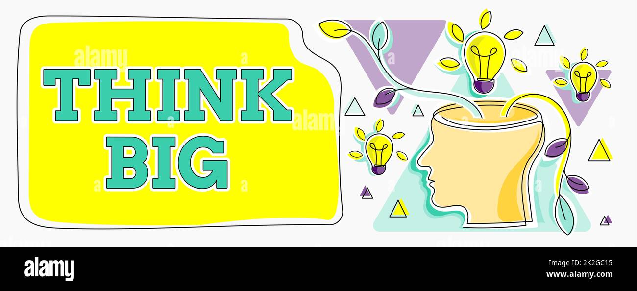 Text sign showing Think Big. Conceptual photo To plan for something ...