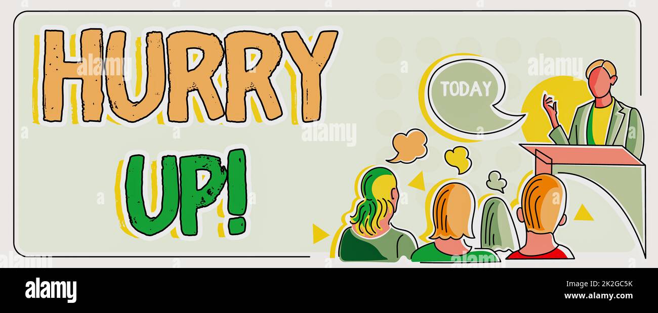 Conceptual caption Hurry Up. Internet Concept asking someone to do a ...