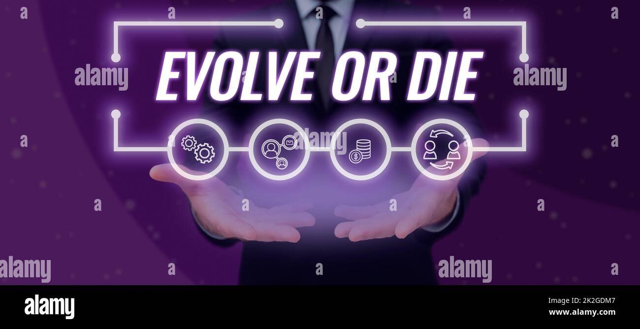 Text sign showing Evolve Or Die. Business approach Necessity of change ...