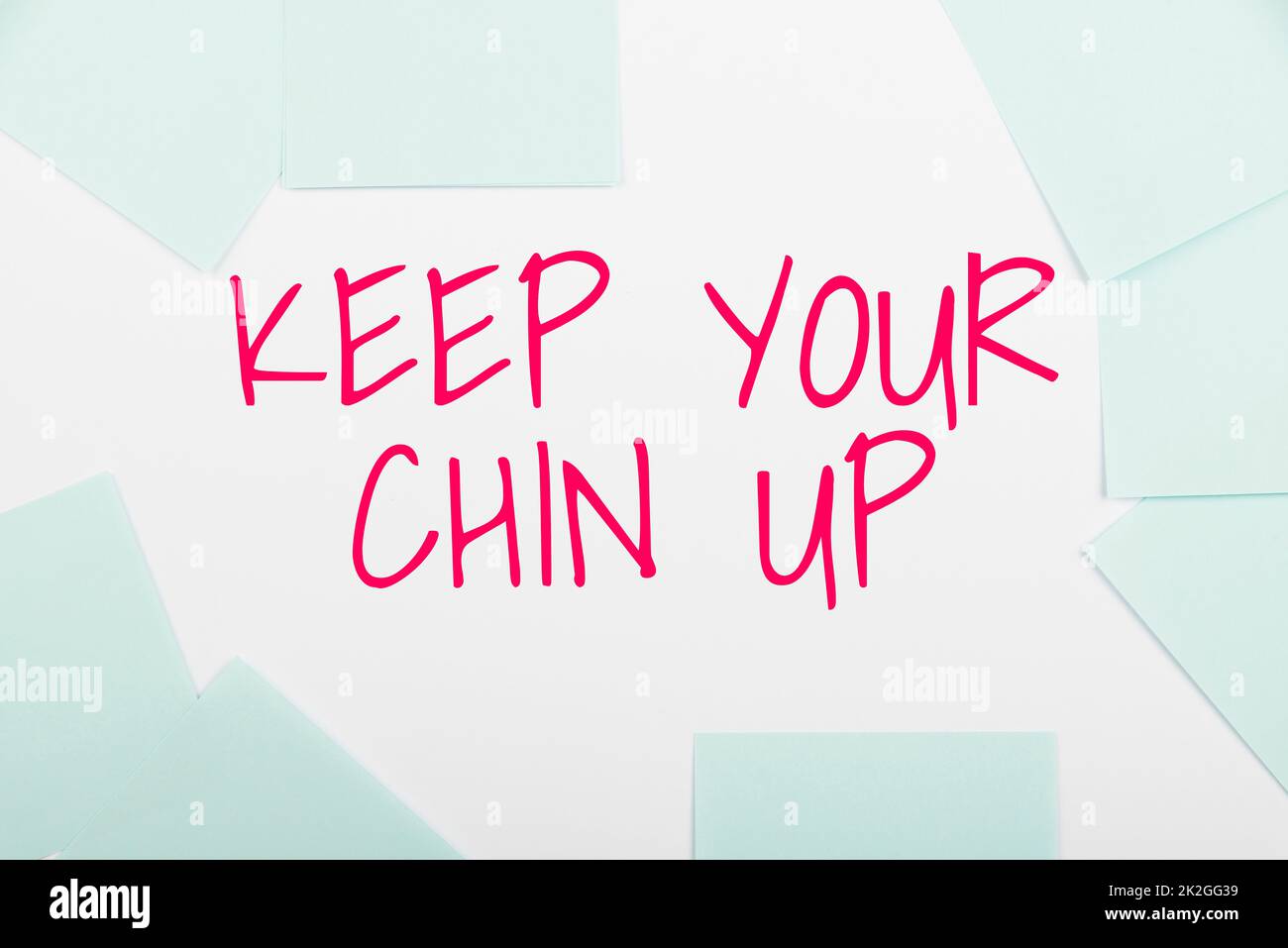 Writing displaying text Keep Your Chin UpRemain cheerful in difficult ...