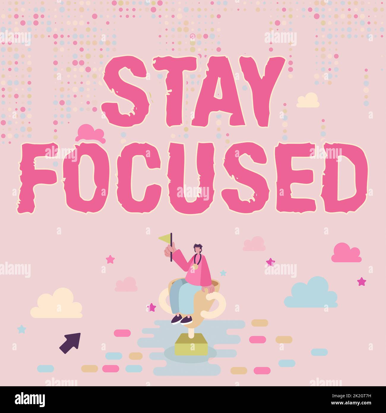 Conceptual display Stay Focused. Business idea Be attentive Concentrate ...