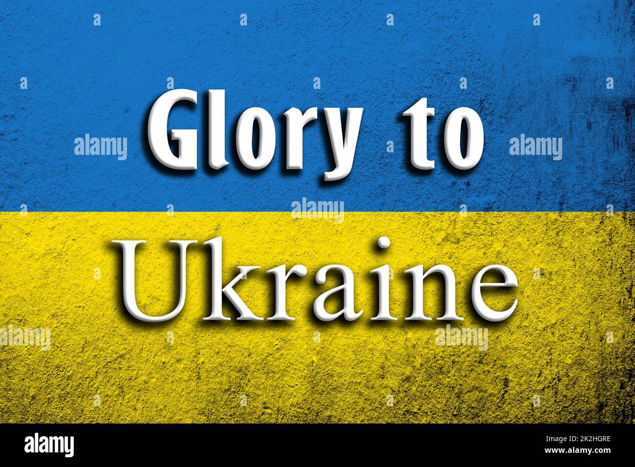 Glory to Ukraine.Ukrainian flag with a message against war. Grunge ...