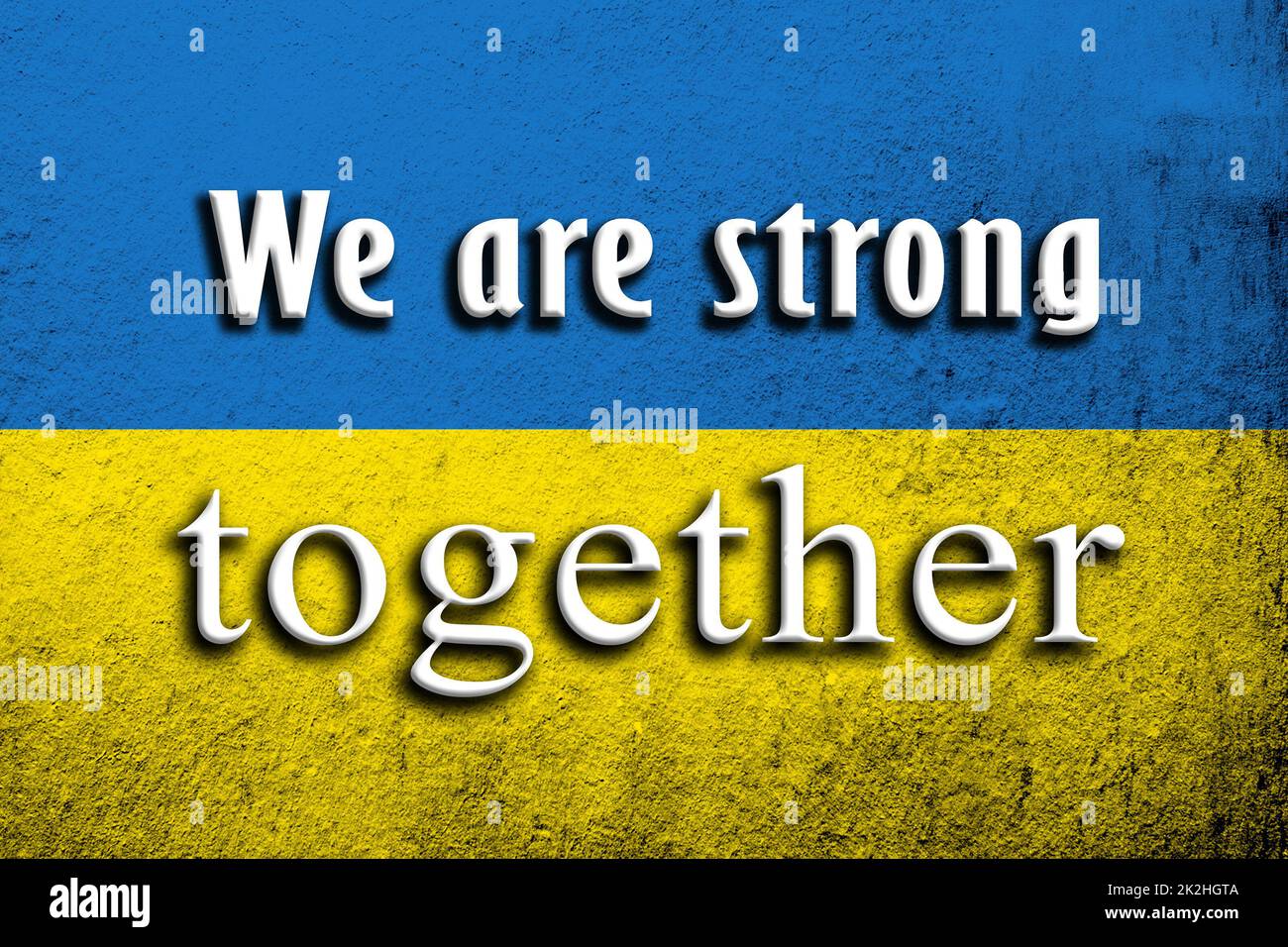 We are strong together. Ukrainian flag with a message against war ...