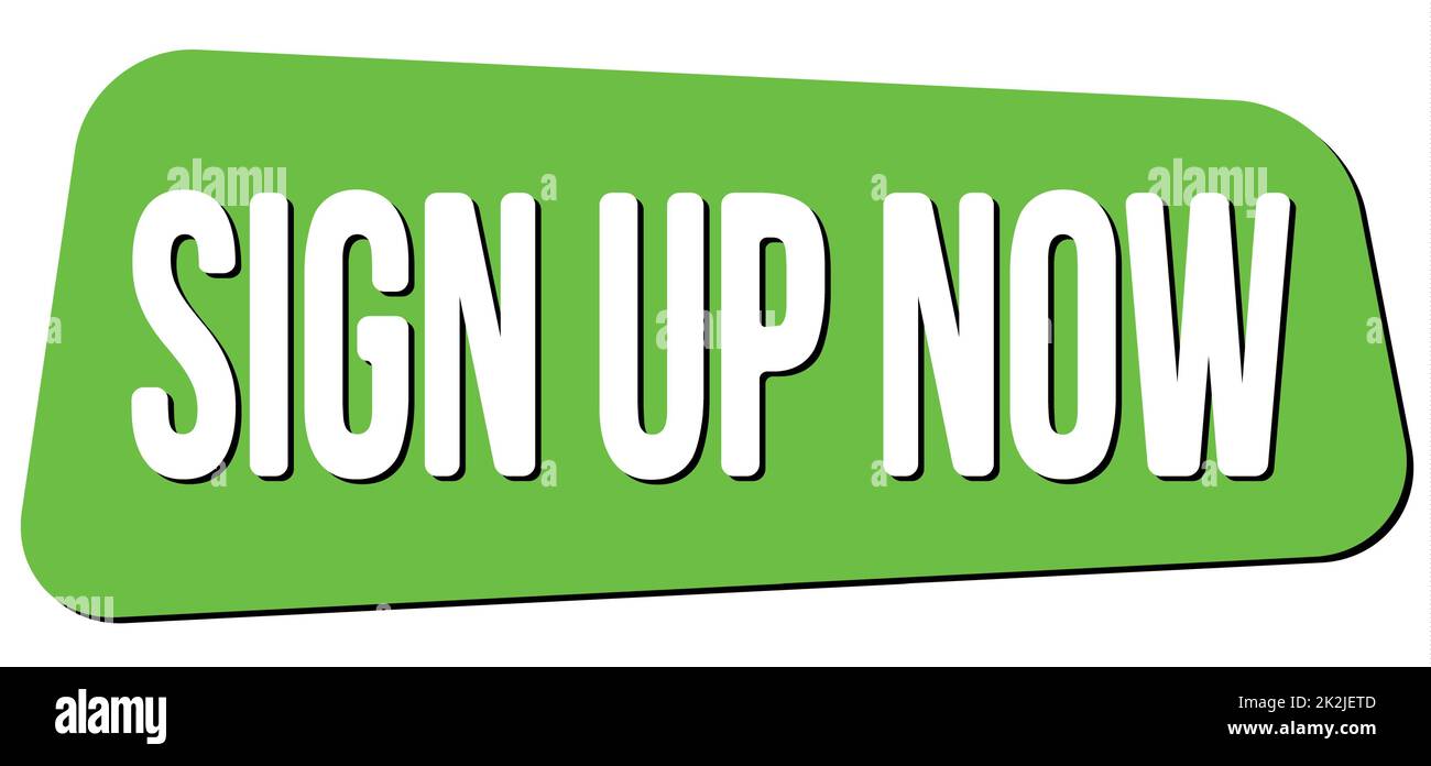SIGN UP NOW text written on green trapeze stamp sign Stock Photo - Alamy