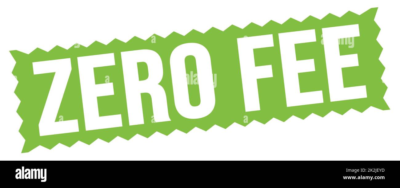 ZERO FEE text written on green zig-zag stamp sign Stock Photo - Alamy