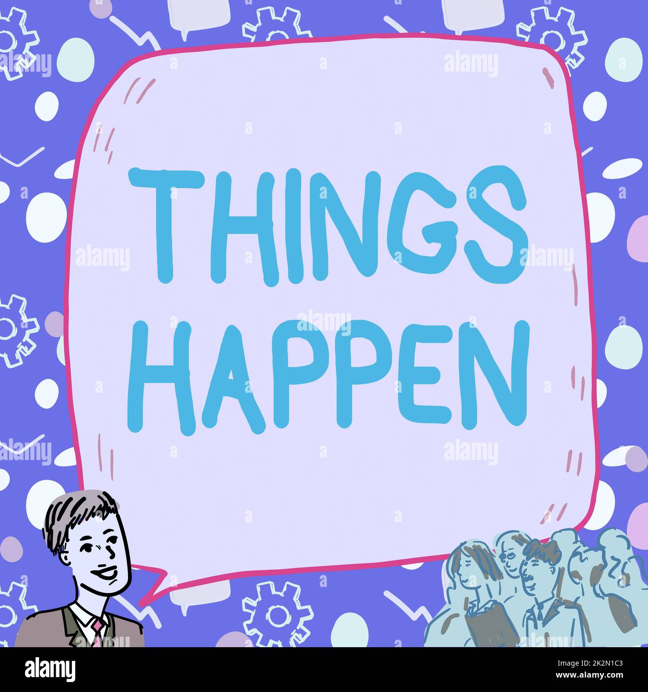 Sign displaying Things Happen. Conceptual photo Result of situation ...