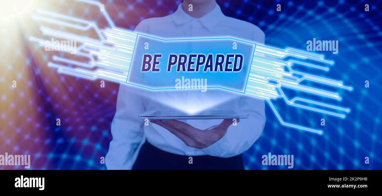 Sign displaying Be Prepared. Business overview make something ready for ...