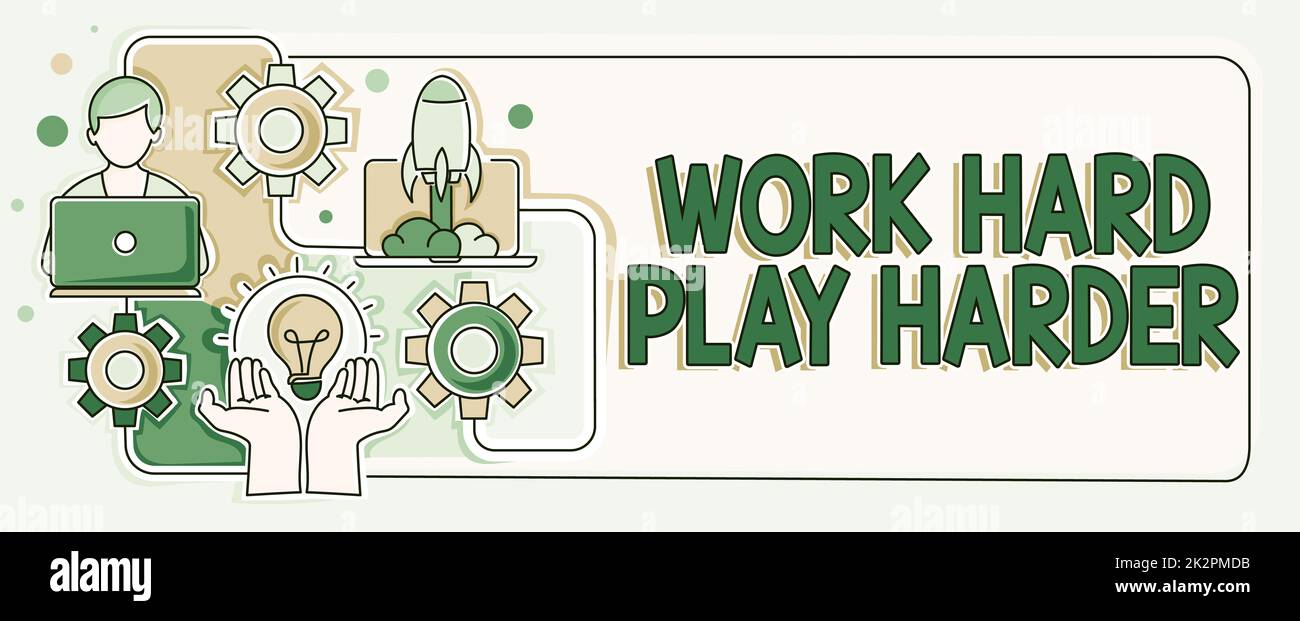 Inspiration showing sign Work Hard Play Harder. Conceptual photo a ...