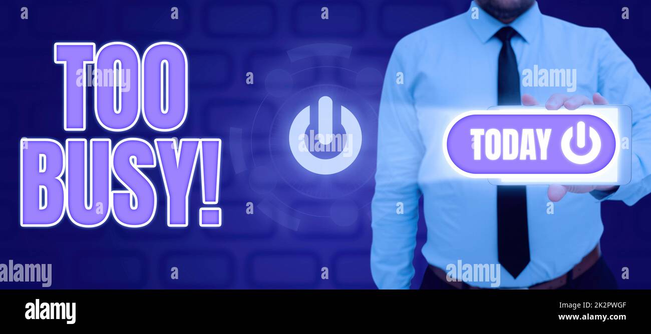 Writing displaying text Too Busy. Conceptual photo No time to relax no ...