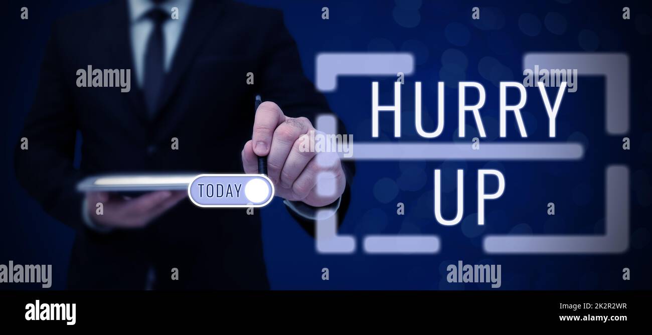 Text caption presenting Hurry Up. Word Written on asking someone to do ...