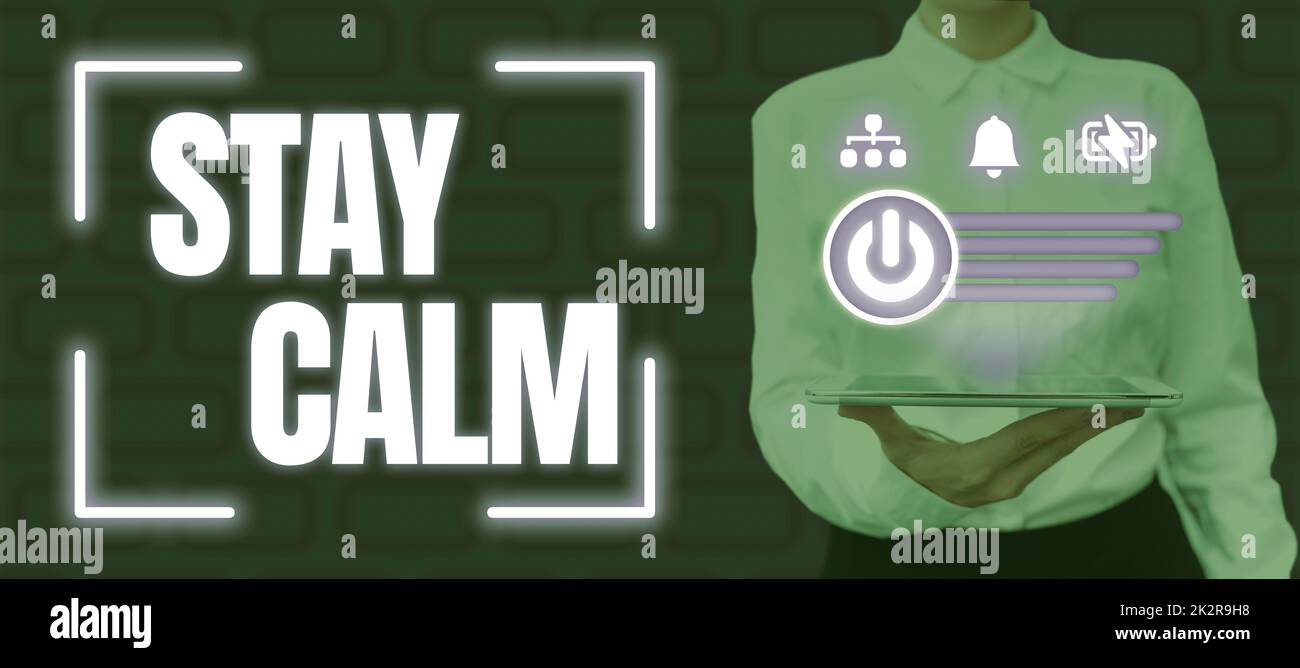 Conceptual display Stay Calm. Business concept Maintain in a state of ...