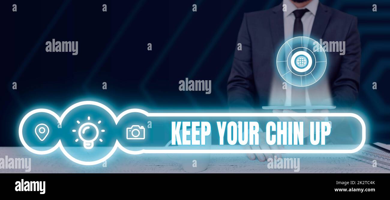 Text sign showing Keep Your Chin UpRemain cheerful in difficult ...