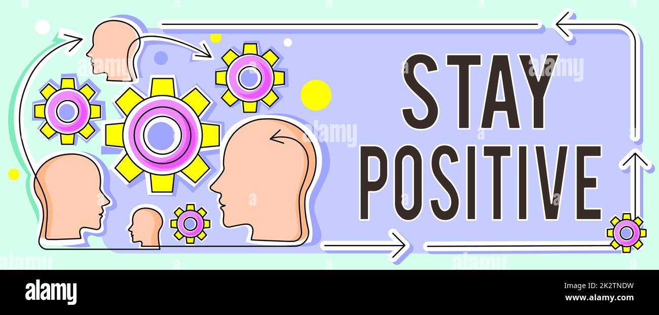 Inspiration showing sign Stay Positive. Business showcase Engage in ...
