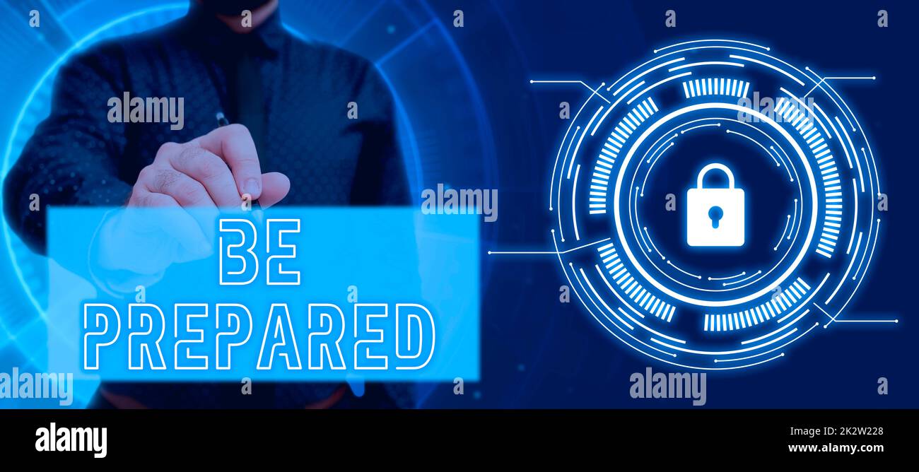 Text sign showing Be Prepared. Word for make something ready for use or ...