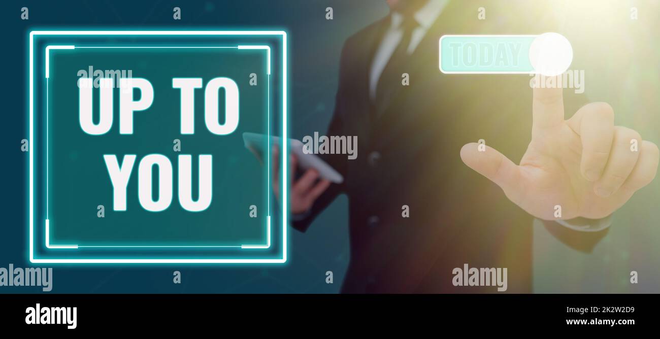 Handwriting text Up To You. Business showcase A person giving freedom ...