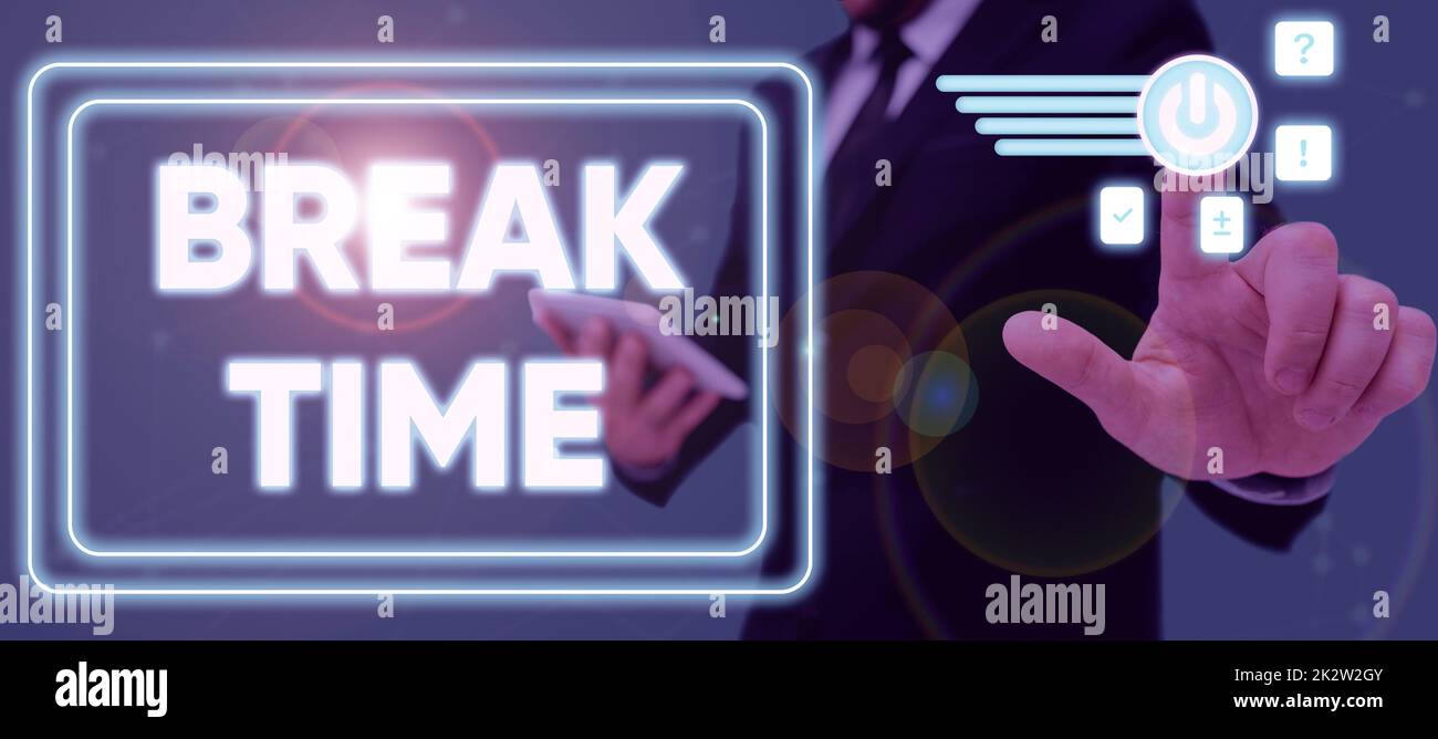 Inspiration showing sign Break Time. Concept meaning Period of rest or ...