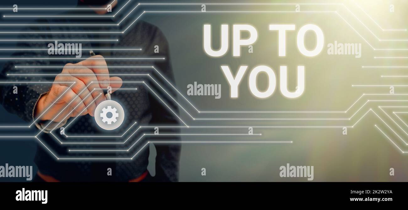 Inspiration showing sign Up To You. Conceptual photo A person giving ...