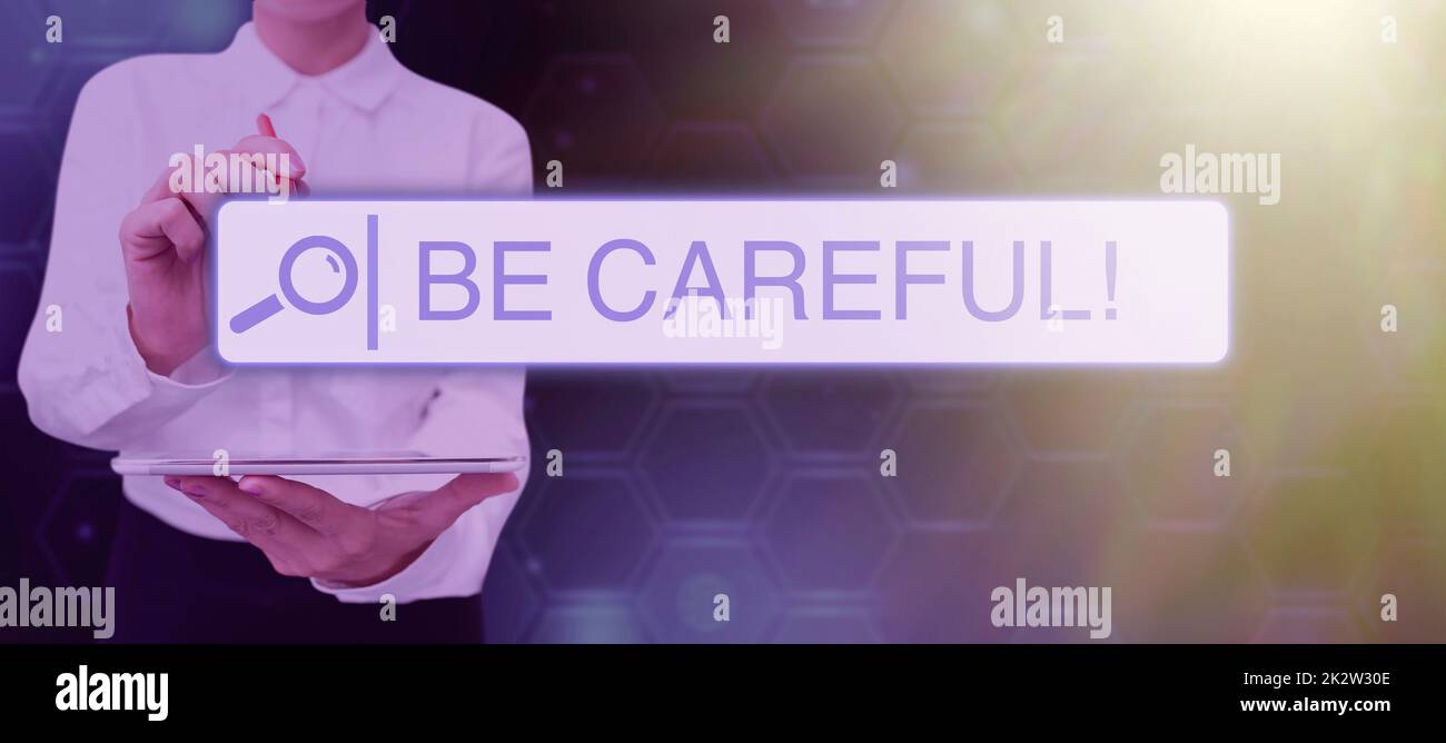 Inspiration showing sign Be Careful. Internet Concept making sure of ...