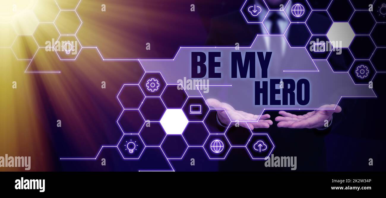 Inspiration showing sign Be My Hero. Business idea Request by someone ...