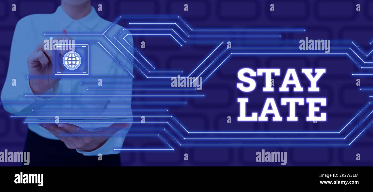 Writing displaying text Stay Late. Concept meaning A routine in which a ...