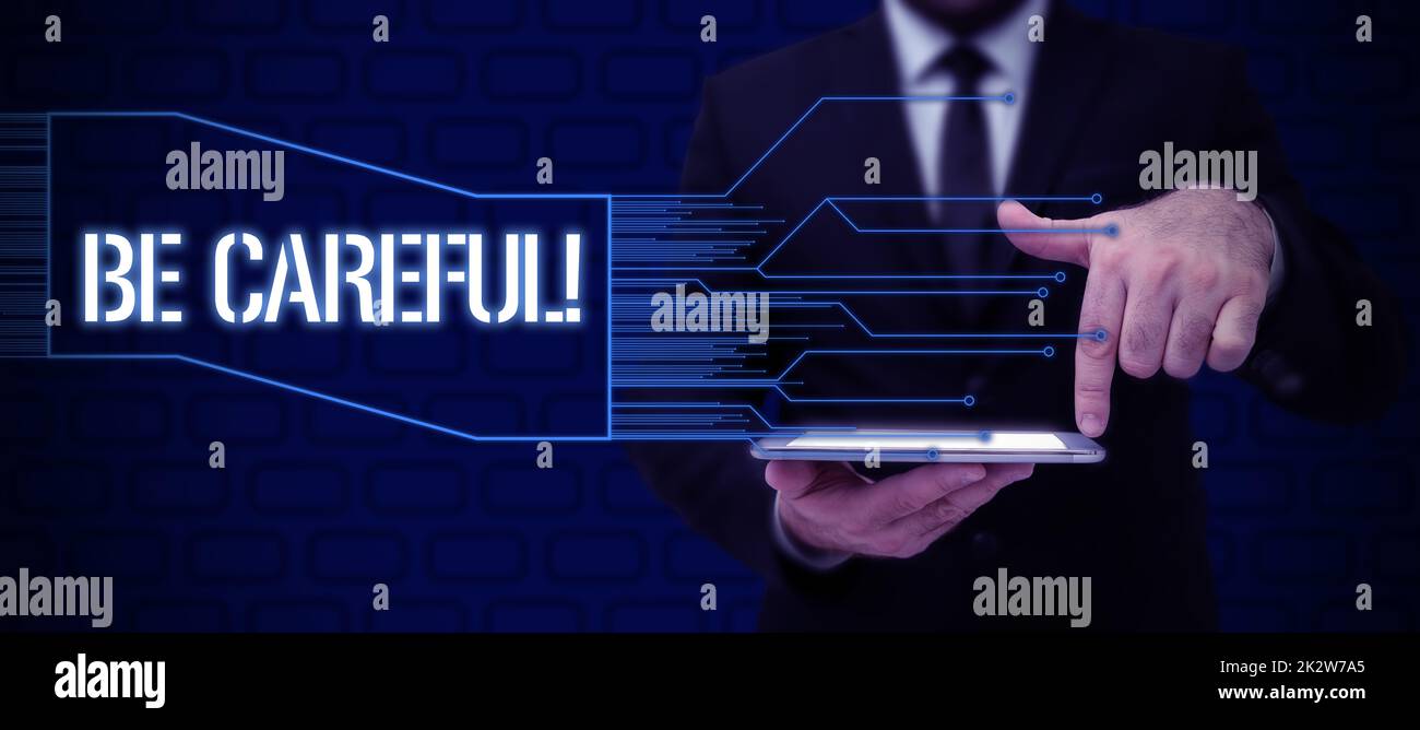 Text showing inspiration Be Careful. Business approach making sure of ...