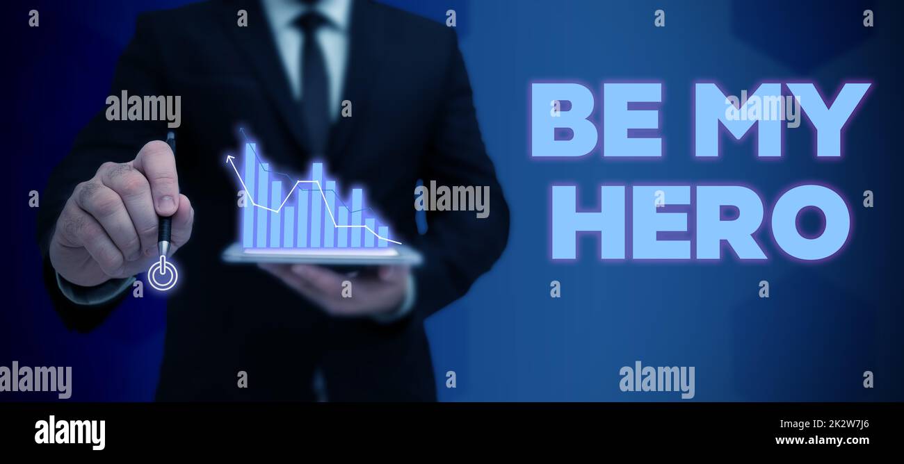 Text sign showing Be My Hero. Business overview Request by someone to ...