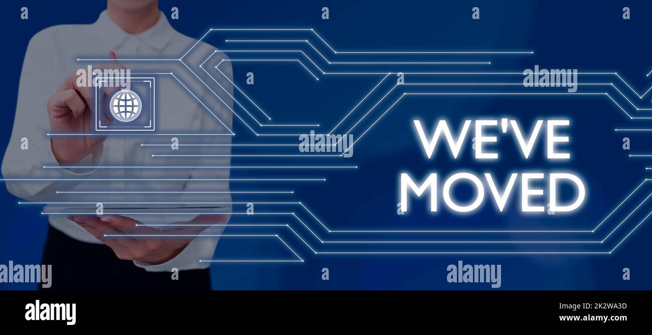 Sign displaying Weve Have Moved. Business showcase going to live from ...
