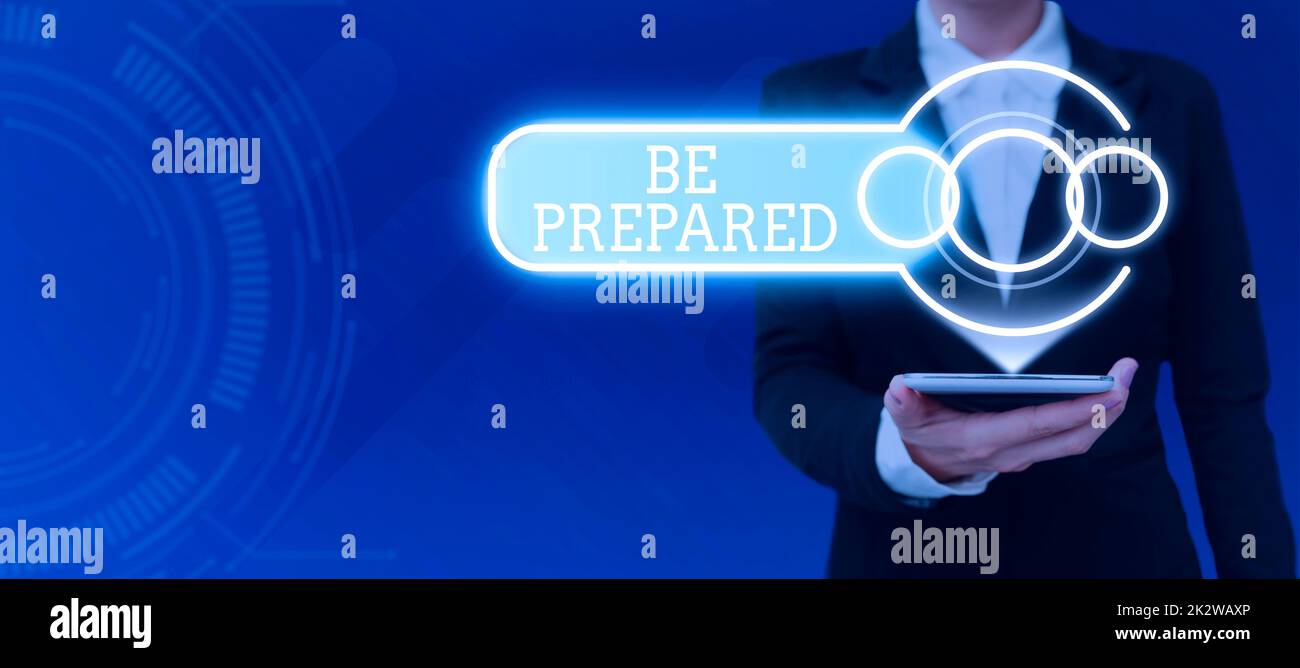 Sign displaying Be Prepared. Business approach make something ready for ...