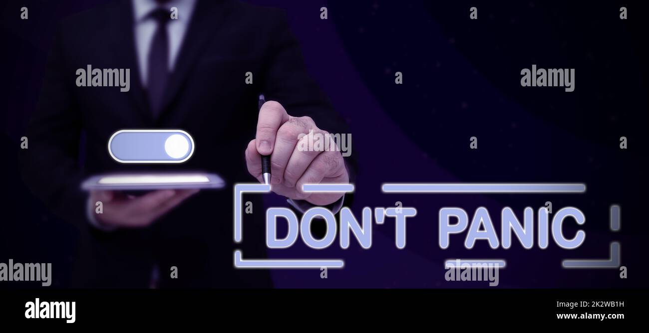 Hand writing sign Don T Not Panic. Business approach sudden strong ...