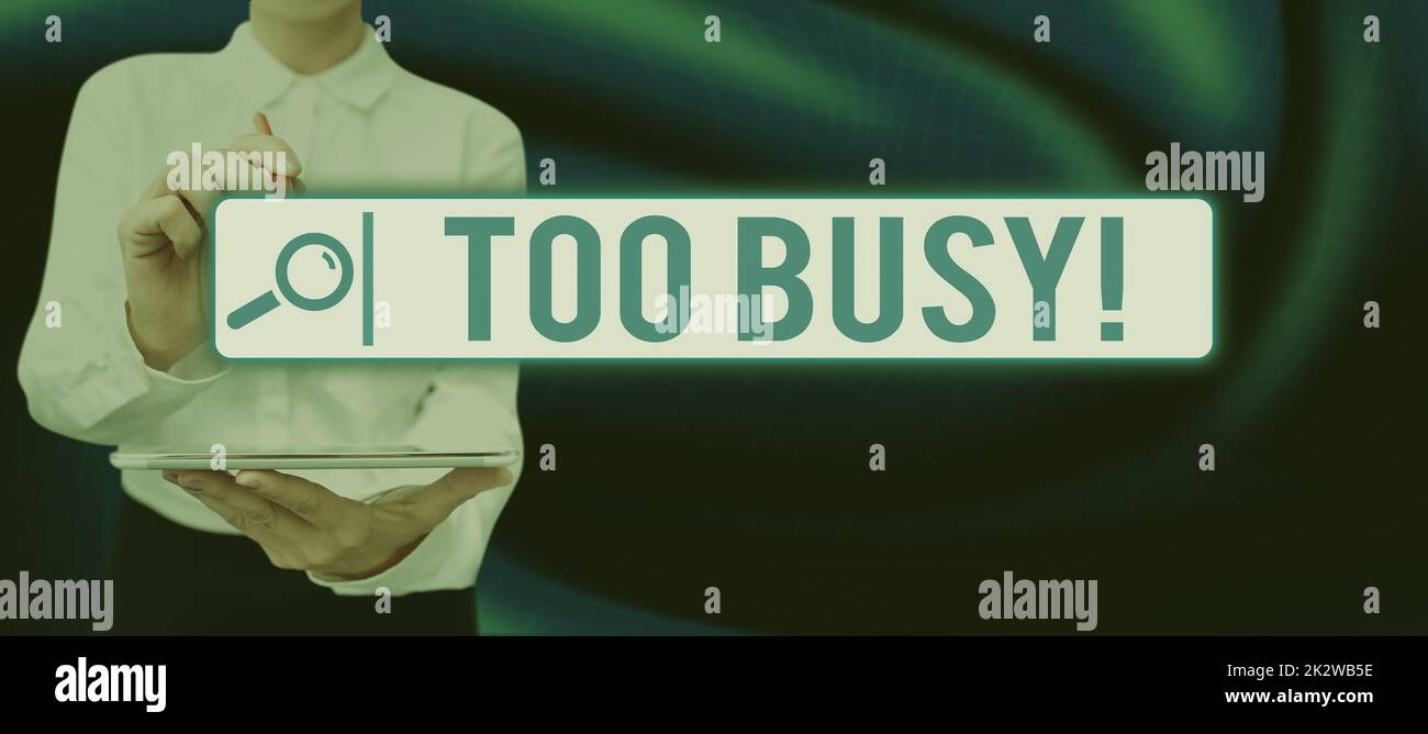 Inspiration showing sign Too Busy. Business concept No time to relax no ...