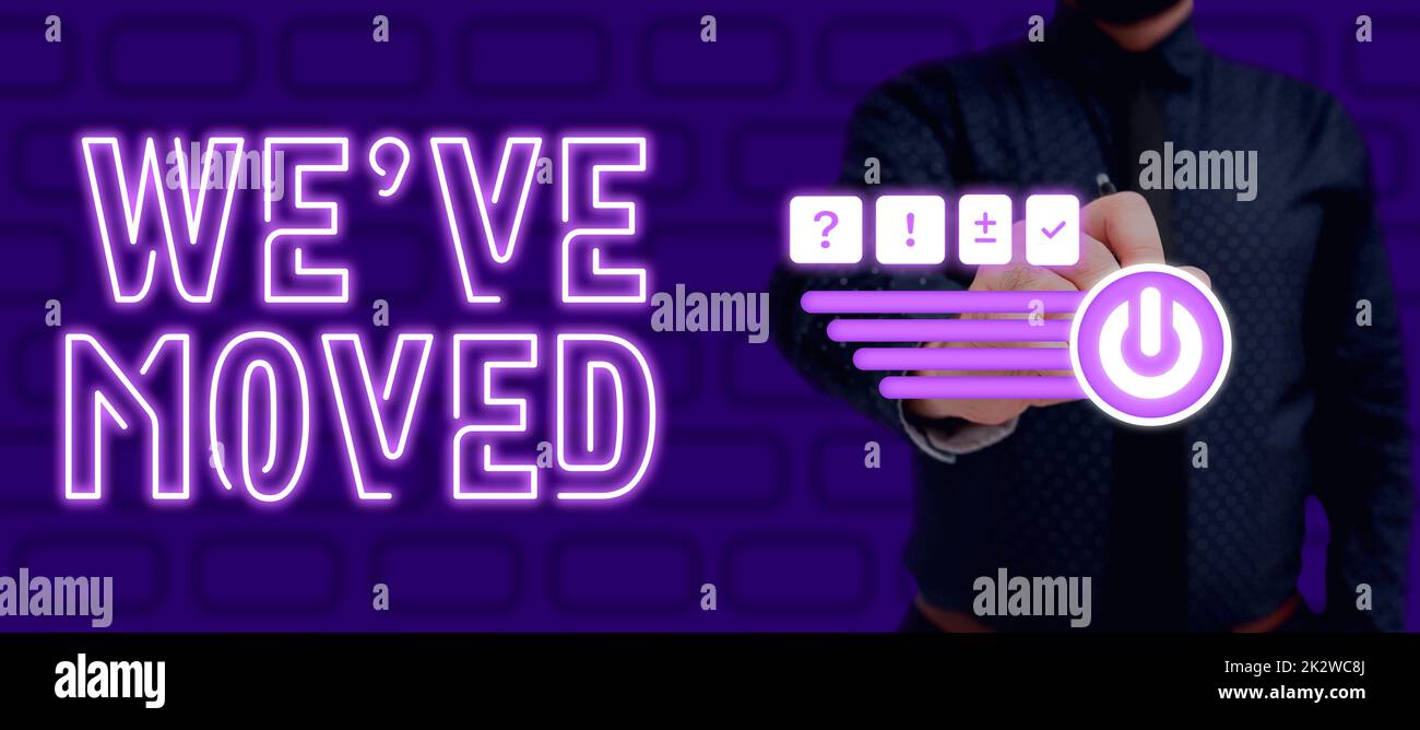 Text sign showing Weve Have Moved. Word for going to live from place ...