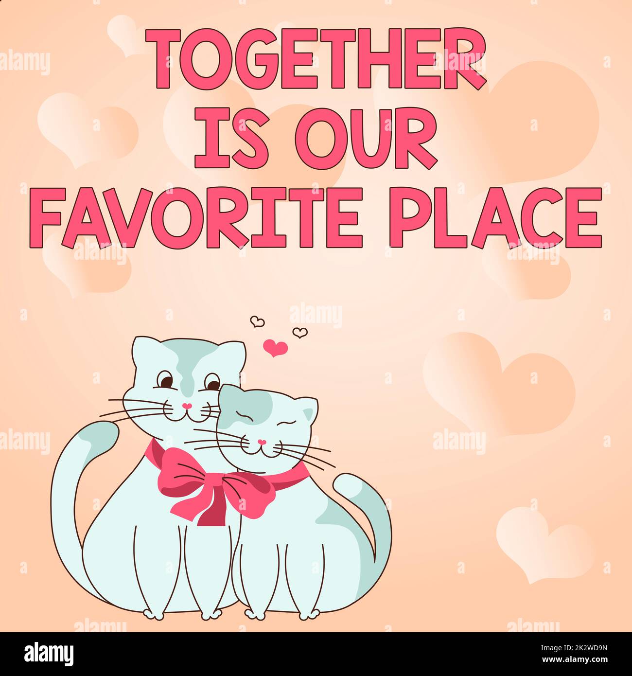 Sign displaying TOGETHER IS OUR FAVORITE PLACE. Business idea Place ...