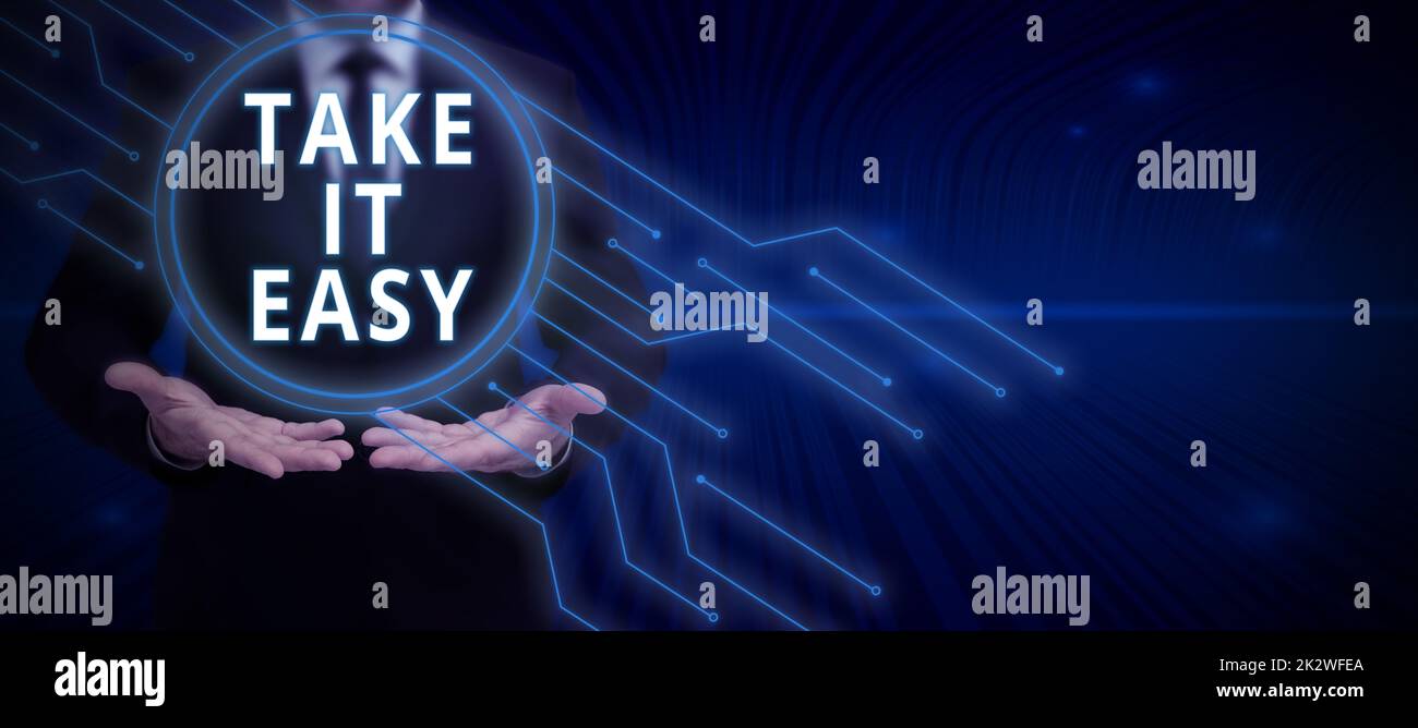 Conceptual display Take It Easy. Concept meaning Be relaxed do not ...