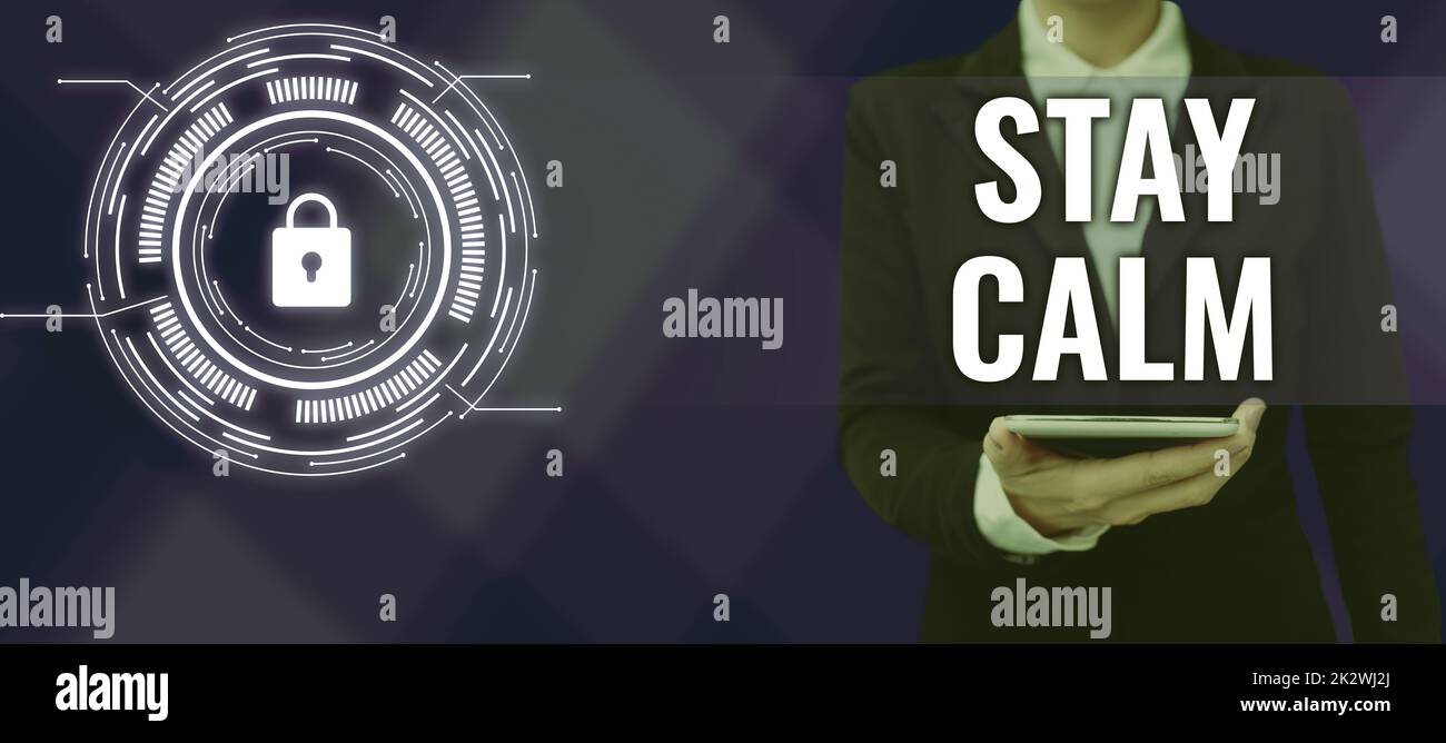 Inspiration showing sign Stay Calm. Concept meaning Maintain in a state ...