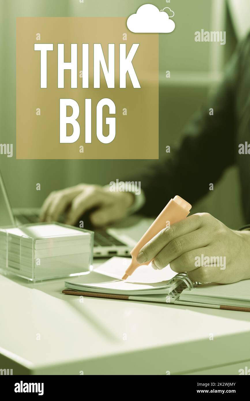 Conceptual display Think Big. Business idea To plan for something high ...