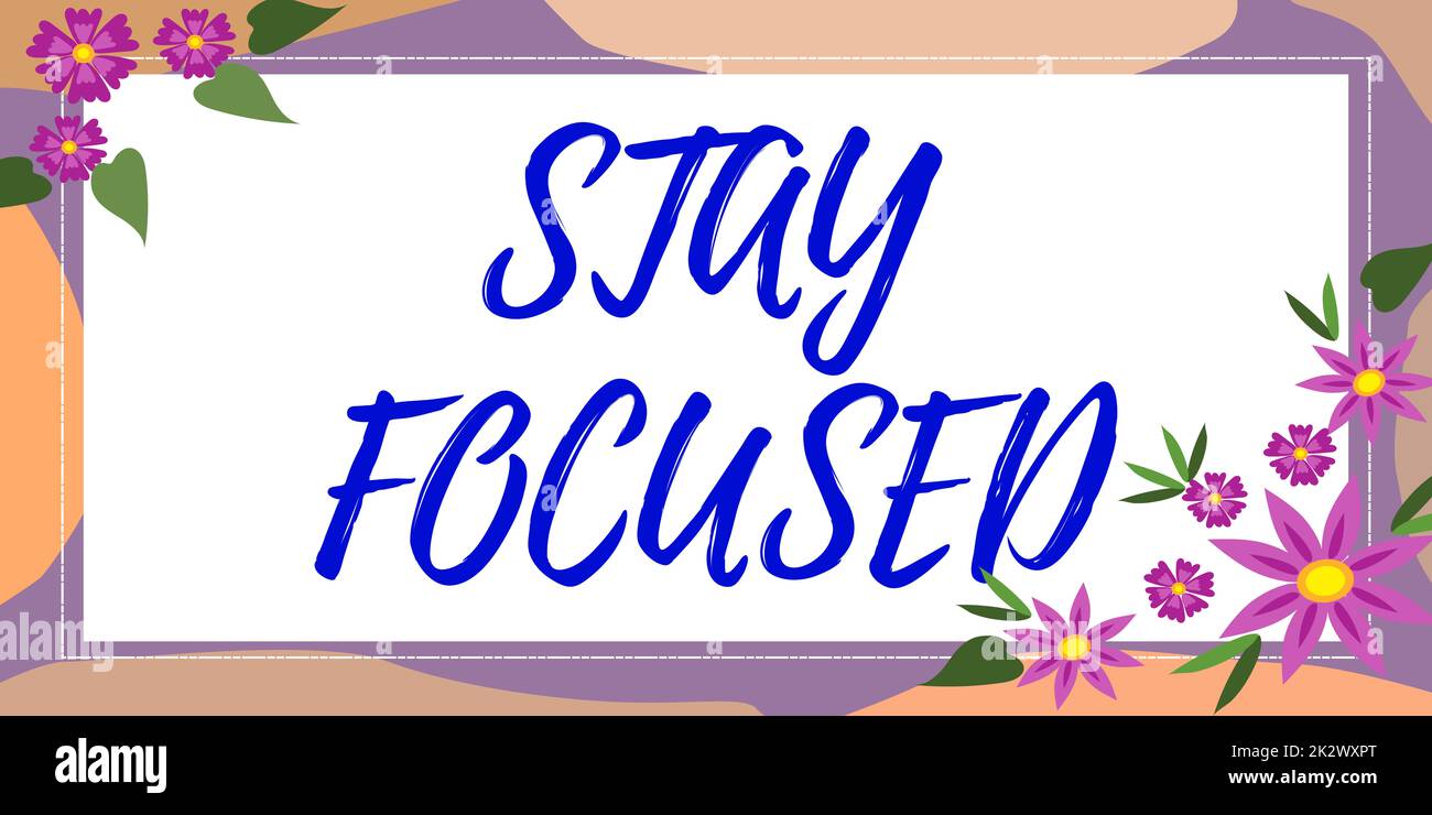 Text sign showing Stay Focused. Internet Concept Be attentive Concentrate Prioritize the task ...