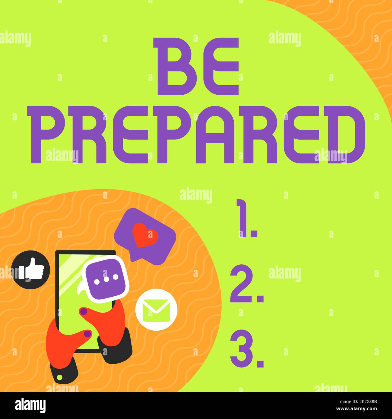 Writing displaying text Be Prepared. Concept meaning make something ...