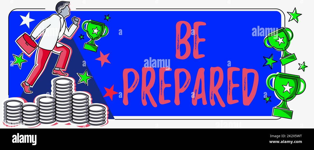 Sign displaying Be Prepared. Business overview make something ready for ...
