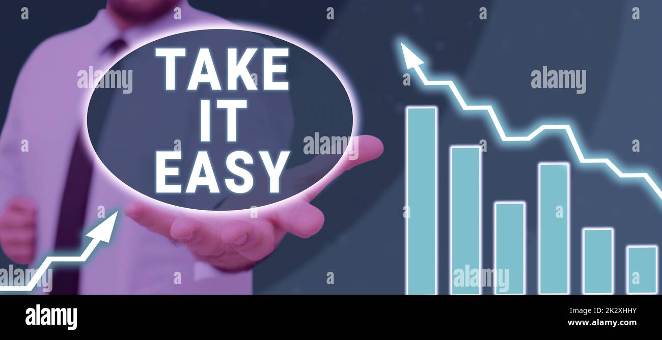 Conceptual display Take It Easy. Business concept Be relaxed do not ...